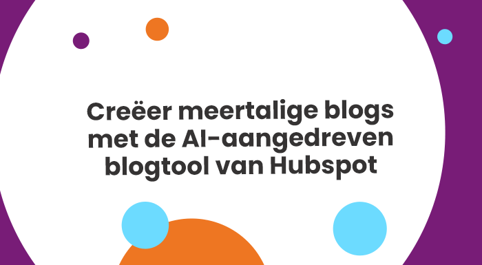 Creëer meertalige blogs met de AI-aangedreven blogtool van Hubspot
