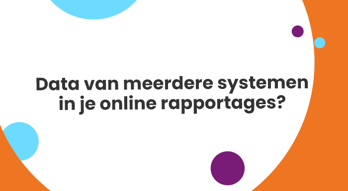 Data van meerdere systemen in je online rapportages?