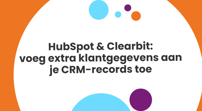 HubSpot & Clearbit: voeg extra klantgegevens aan je CRM-records toe