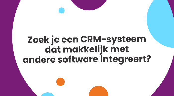 Zoek je een CRM-systeem dat makkelijk met andere software integreert?